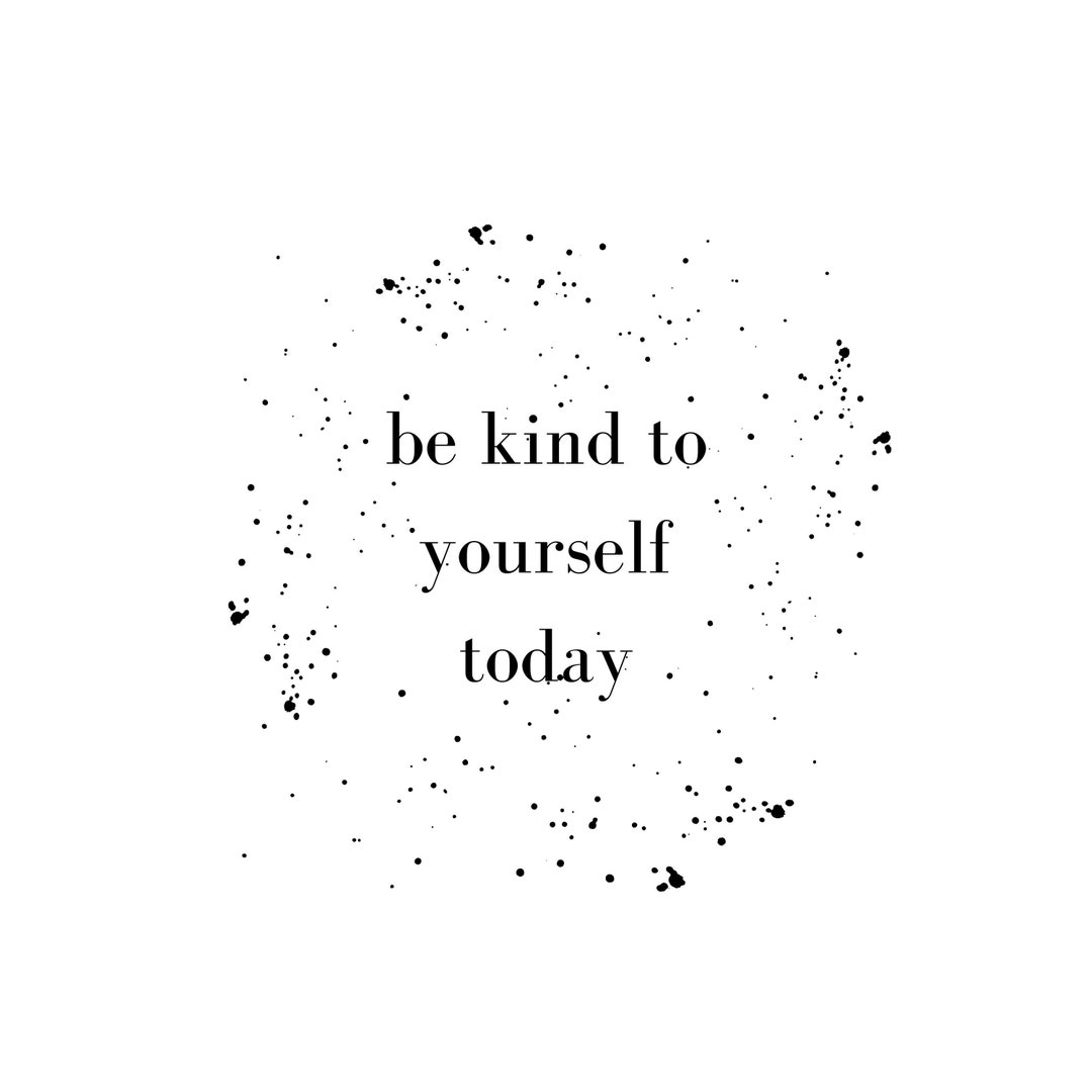 Be Kind to Yourself Today INSTANT PNG DIGITAL Download - Etsy