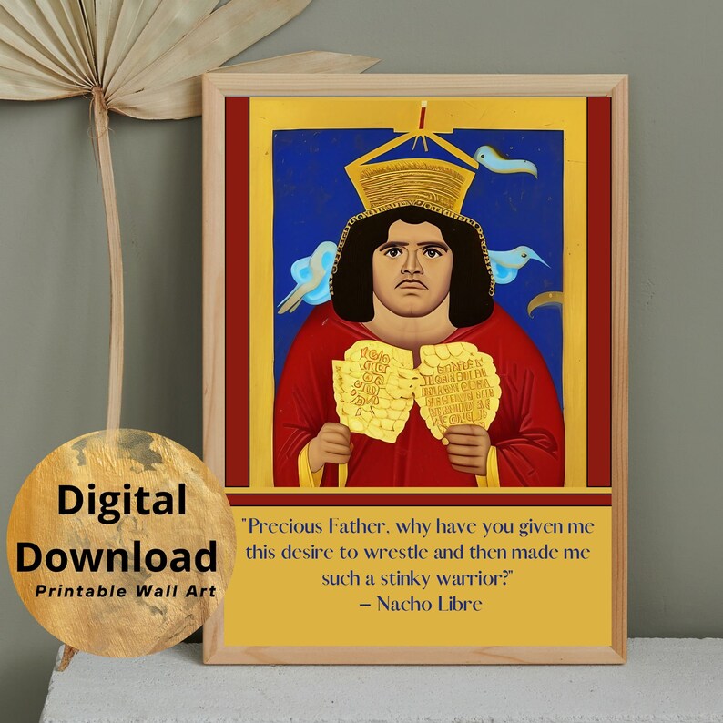 Byzantine Style Nacho Libre Quote Digital Download Art Print, Quirky ...