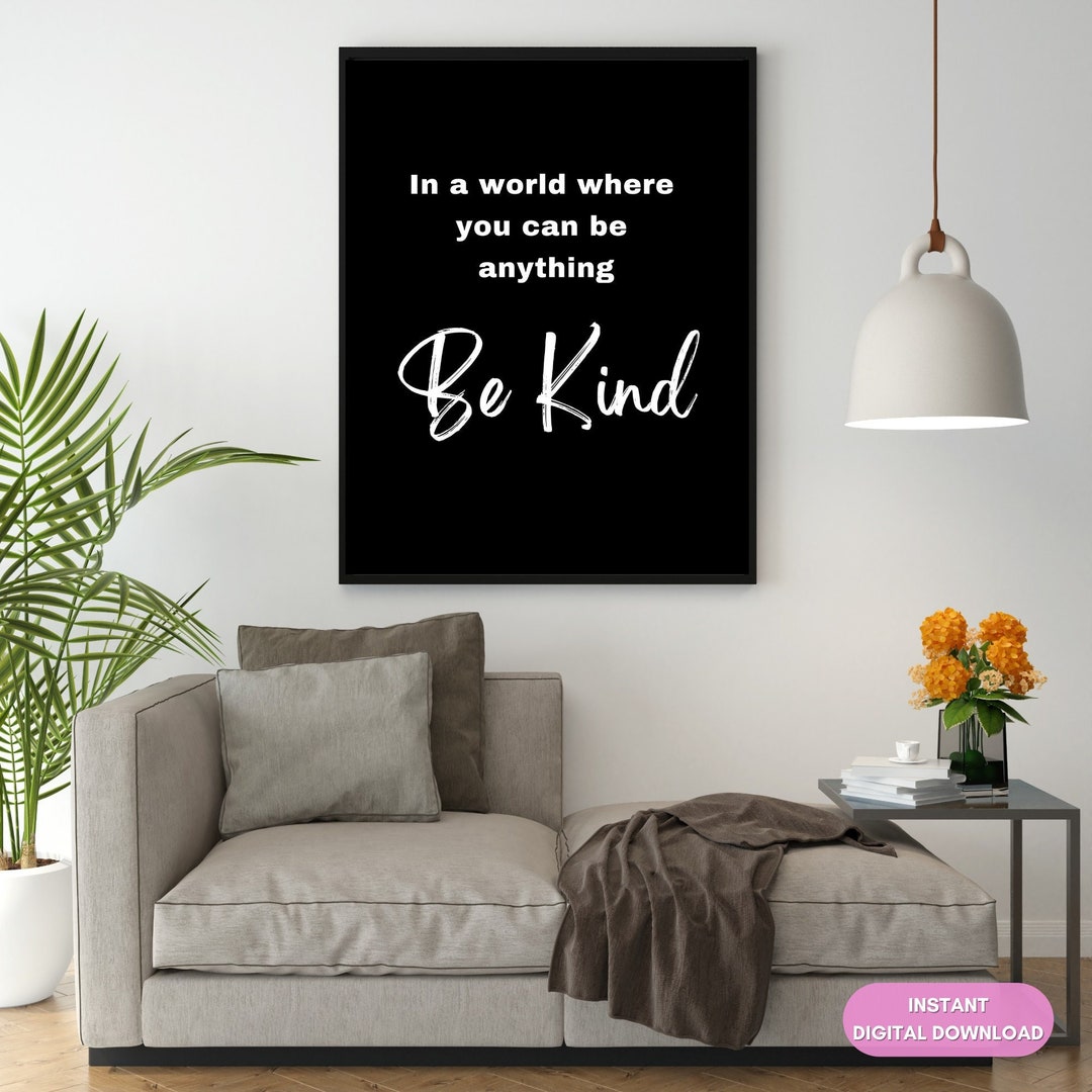 Be Kind Printable Wall Art Decor, Digital Art of in a World Where You ...