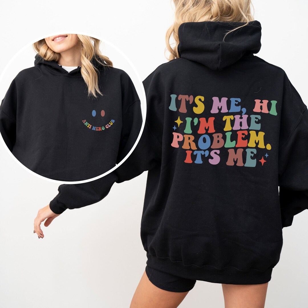 It's Me Hi I'm the Problem It's Me Hoodie, Funny Hoodie, Trending Now ...