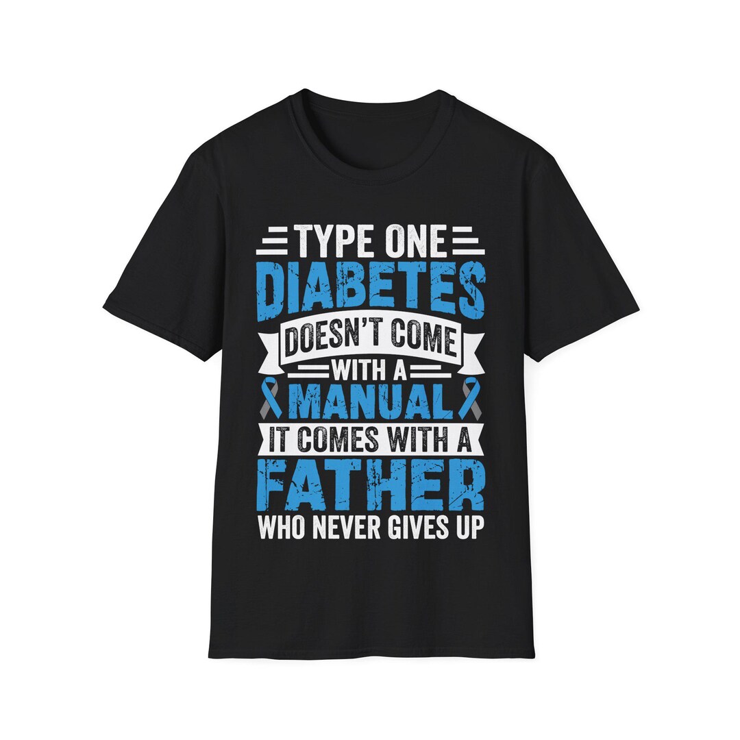 Type One Diabetes Warrior Father T-shirt - Unisex Softstyle Tee ...