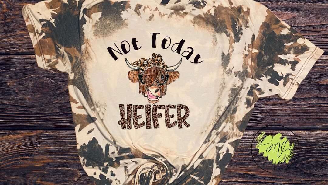 Not Today Heifer Highland Cow Cow's Cowhide Bleach - Etsy
