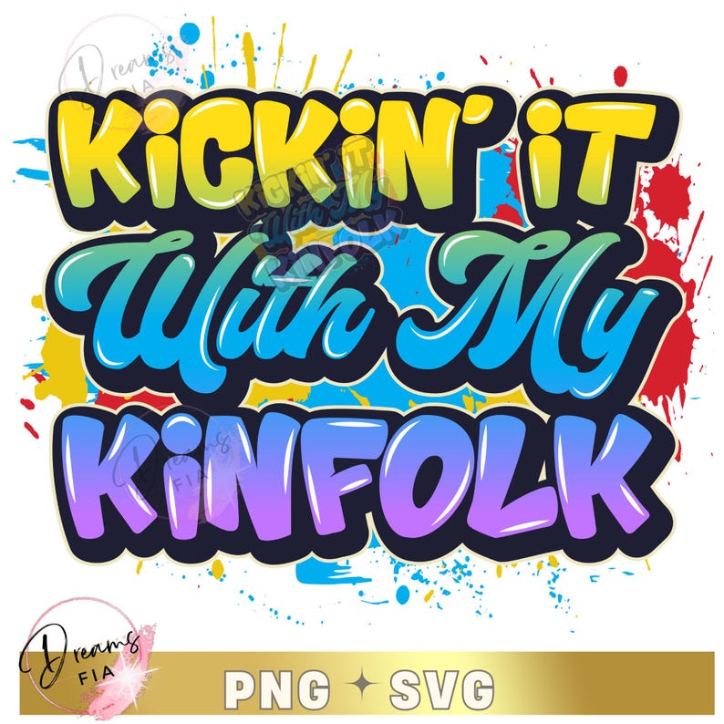 Kickin’ It With My Kinfolk SVG PNG – 90s Airbrush Graffiti Family ...