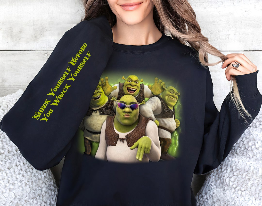 Memes Shrek Sweatshirt, Shrek Yourself Before You Wreck Yourself Shirt ...
