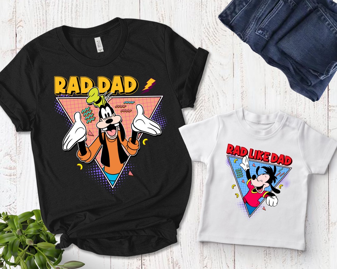 A Goofy Movie Shirt Rad Dad Rad Like Dad Shirt, Dad and Son Shirt ...