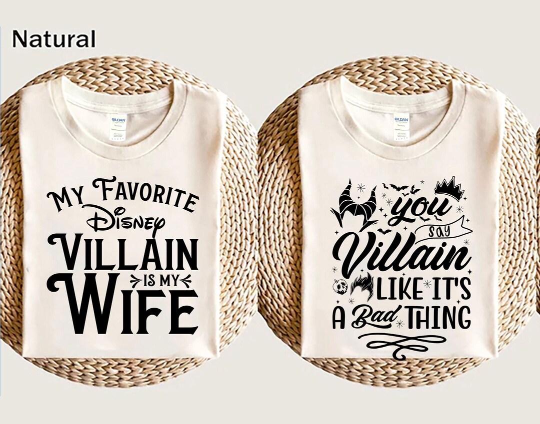 My Favorite Villain is My Wife Shirt, You Say Villain Like It's A Bad ...