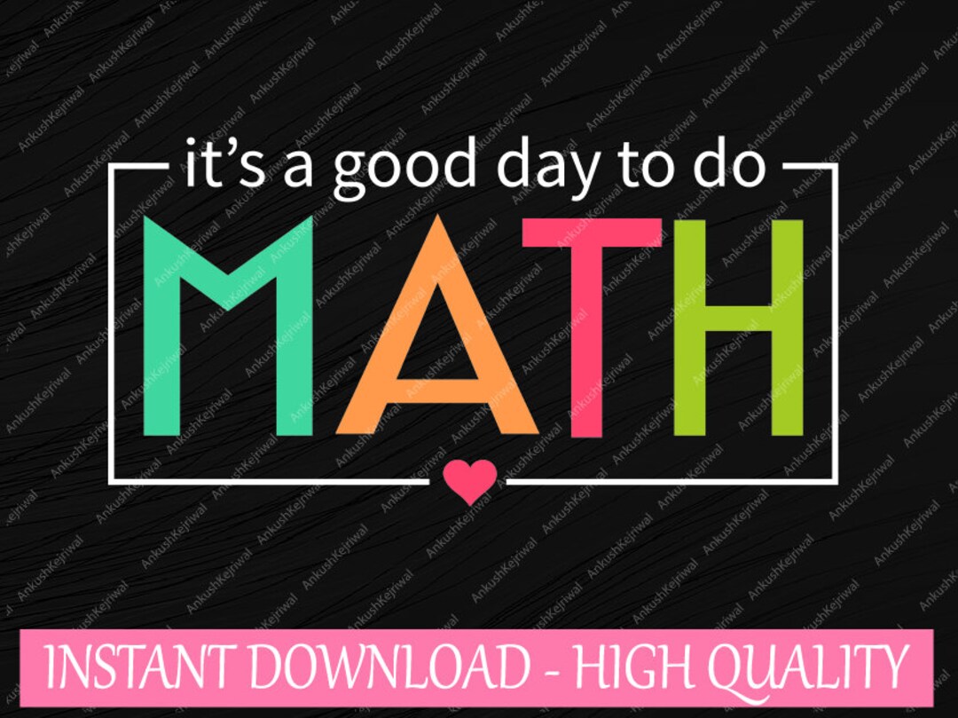 Its A Good Day to Do Math Svg, Test Day Testing Math Teachers Svg, Last ...