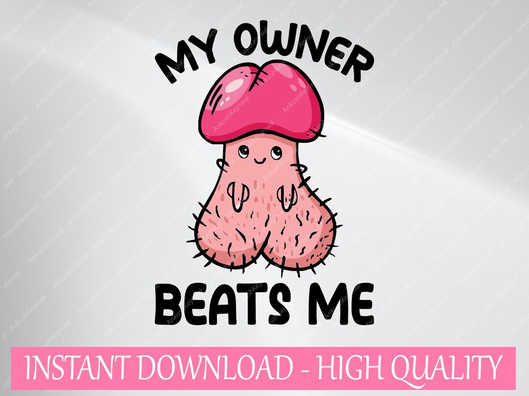 My Owner Beats Me Svg, Embarrassing Adult Humor Inappropriate Svg ...