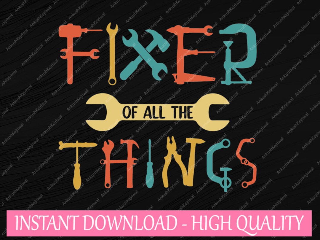 Fixer of All the Things Svg, Handyman Tools Svg, Funny Dad Quotes Png ...
