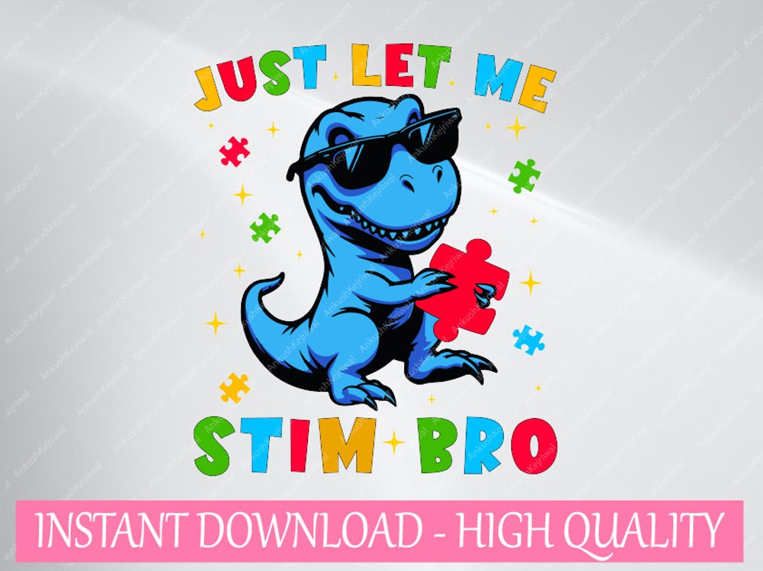 Just Let Me Stim Bro Autism T-rex Svg, Funny Autism Awareness Dinosaur ...
