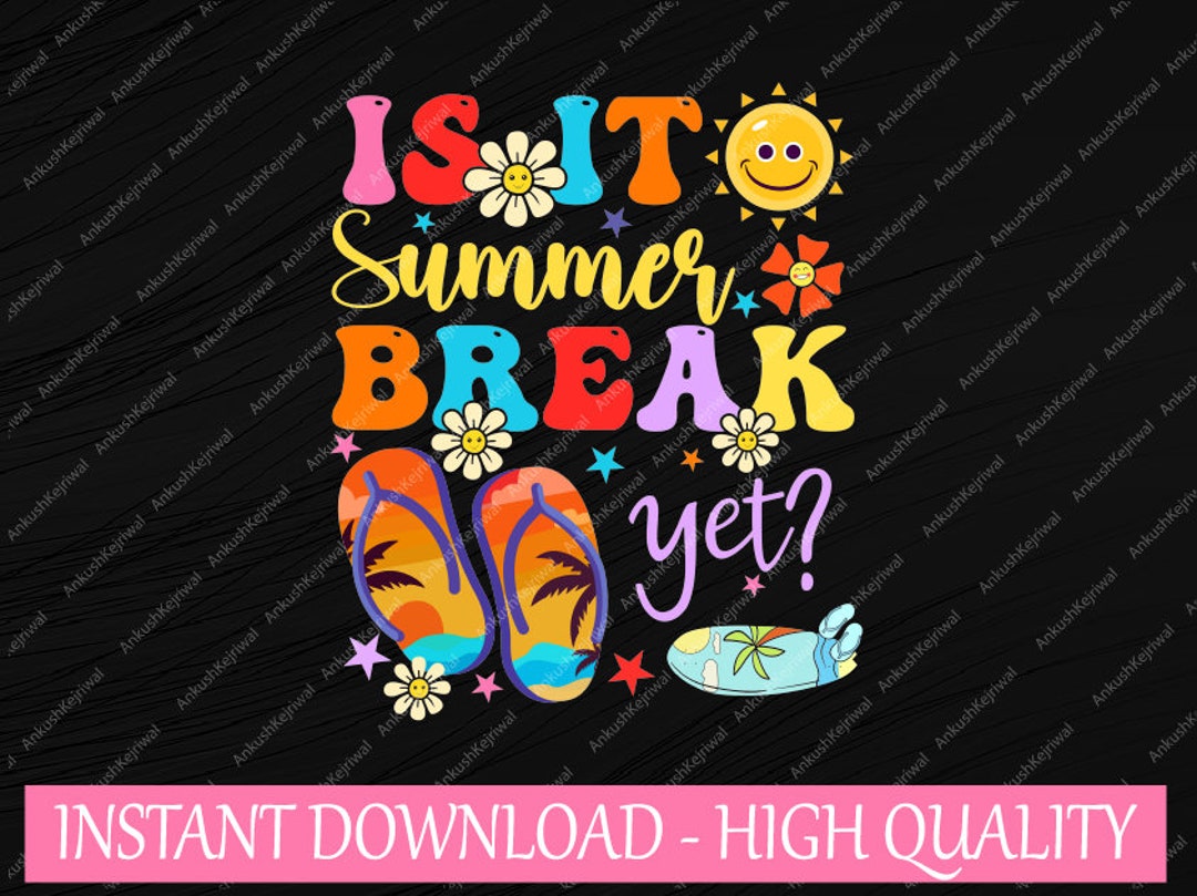 Is It Summer Break yet Svg, School Teacher Vacation Svg, Last Day of ...