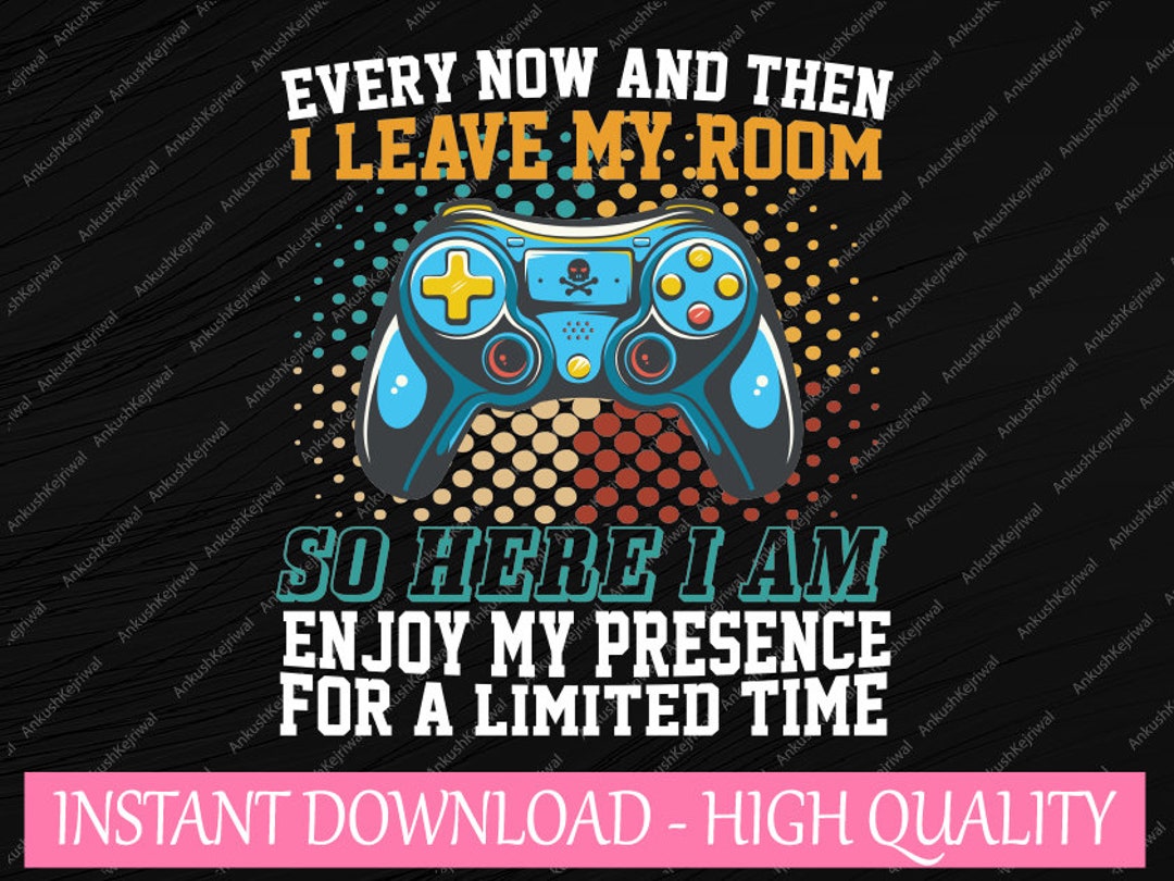 Every Now and Then I Leave My Room Funny Gaming Gamer Svg, Video Game ...