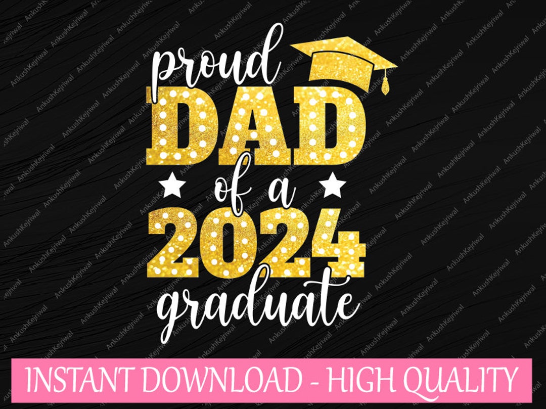 Proud Dad of a Class of 2024 Graduate Png, Senior Graduation 2024 Png ...