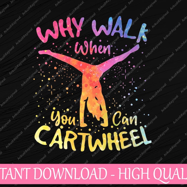 Why Walk When You Can Cartwheel Svg - Etsy