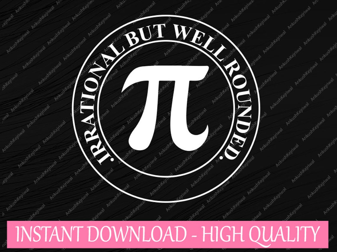 Irrational but Well Rounded Svg, Funny Pi Day Teacher Svg, Pi Day Png ...