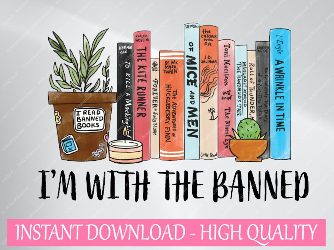 I'm With the Banned Books I Read Banned Books Lovers Png, I'm With the ...