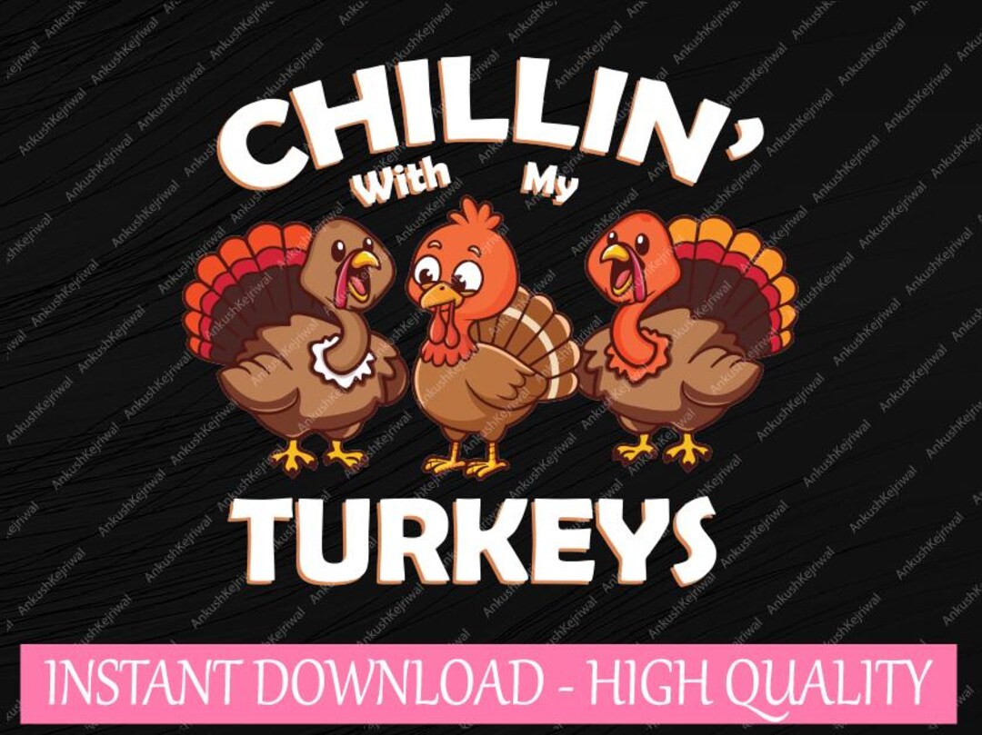 Chillin With My Turkeys Svg, Thanksgiving Family Svg, Thanksgiving Png ...