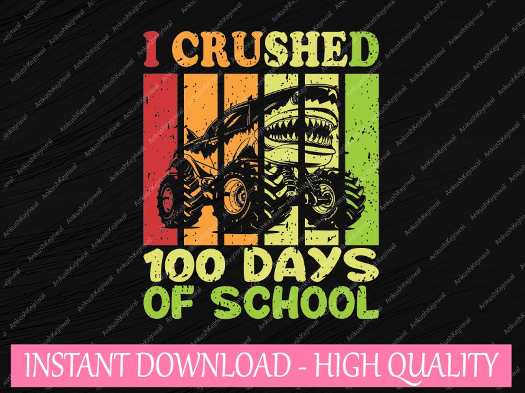 100 Days of School Monster Truck Svg, I Crushed 100th Day of School ...