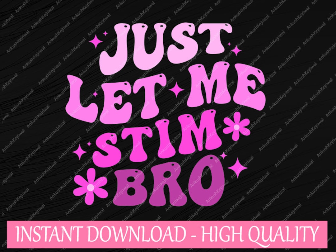Funny Groovy Just Let Me Stim Bro Svg, Autistic Autism Awareness Svg ...