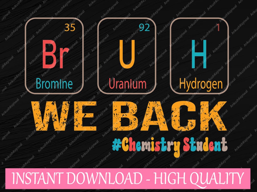 Bruh We Back High School Chemistry Student Svg, First Day of School ...