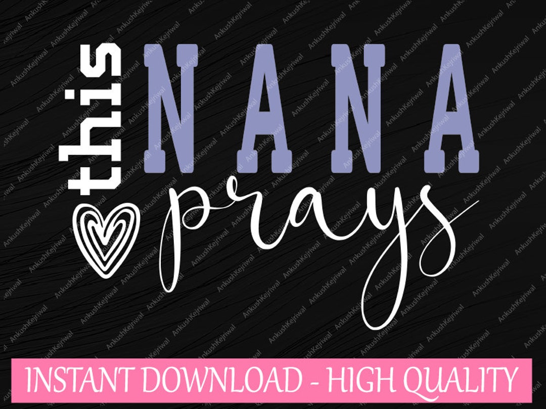 This Nana Love Prays Svg, One Loved Nana Svg, Mother's Day Png, Digital Download - Etsy