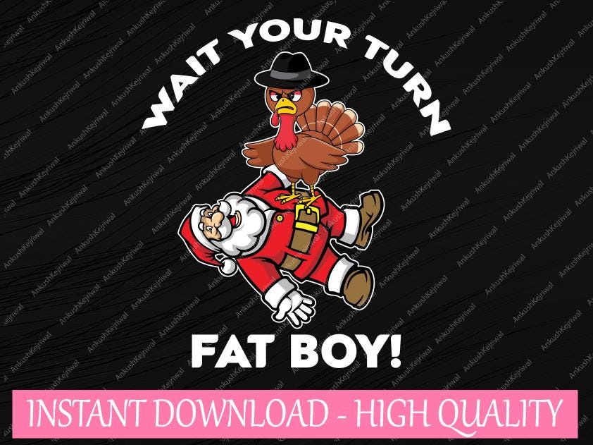Wait Your Turn Fat Boy Svg, Turkey Time Svg, Funny Fat Santa Svg, Funny ...