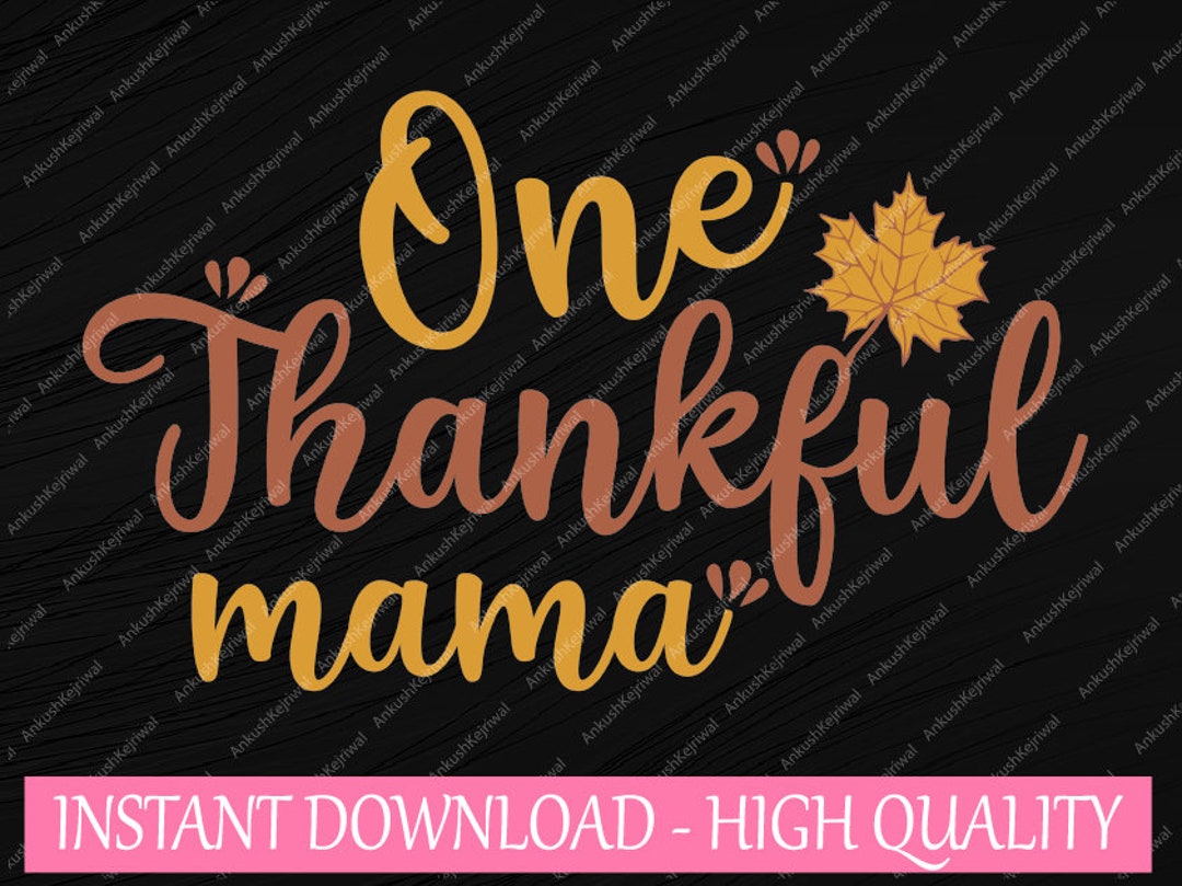 One Thankful Mama Svg Thanksgiving Autumn Svg Fall Thanksgiving Mama