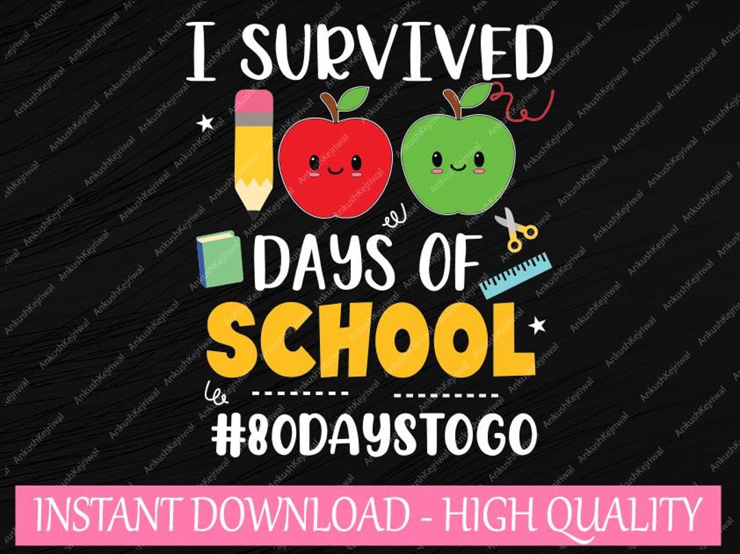 I Survived 100 Days of School Svg, 80 Days to Go Teacher Svg, 100th Day ...