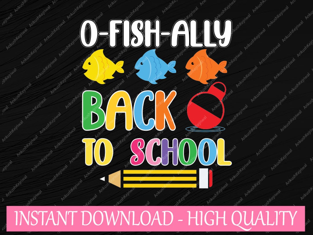 O-fish-ally Back to School Svg, Funny Fish 1st Day of School Svg, Back ...