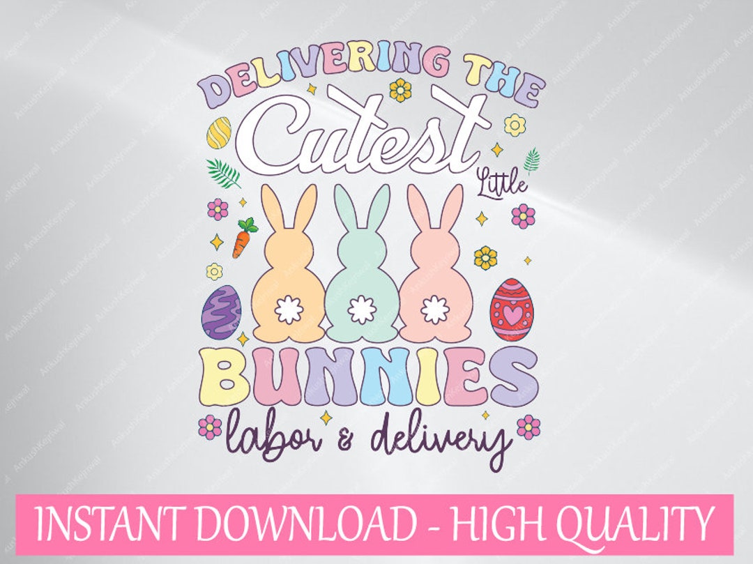 Delivering the Cutest Bunnies Easter Svg, Labor & Delivery Nurse Easter ...