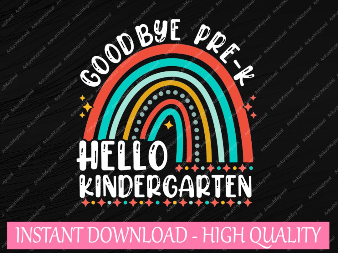 Goodbye Pre-k Hello Kindergarten Here I Come Graduation Svg, Last Day ...