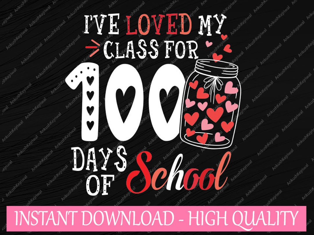 I've Loved My Class for 100 Days of School Teacher Valentine Svg,100 ...