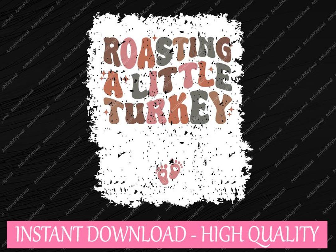Roasting a Little Turkey Svg, Bleached Thanksgiving Pregnancy Svg ...