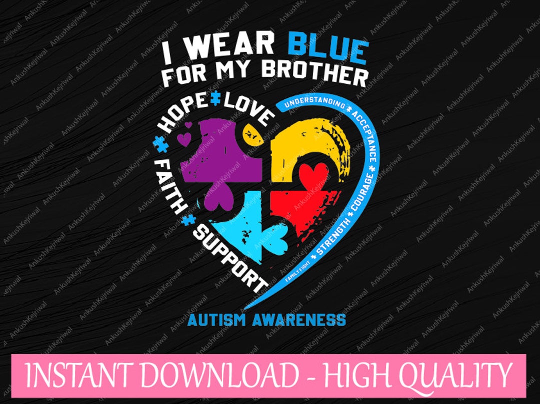 I Wear Blue for My Brother Svg, Autism Awareness Hope Love Faith Svg ...