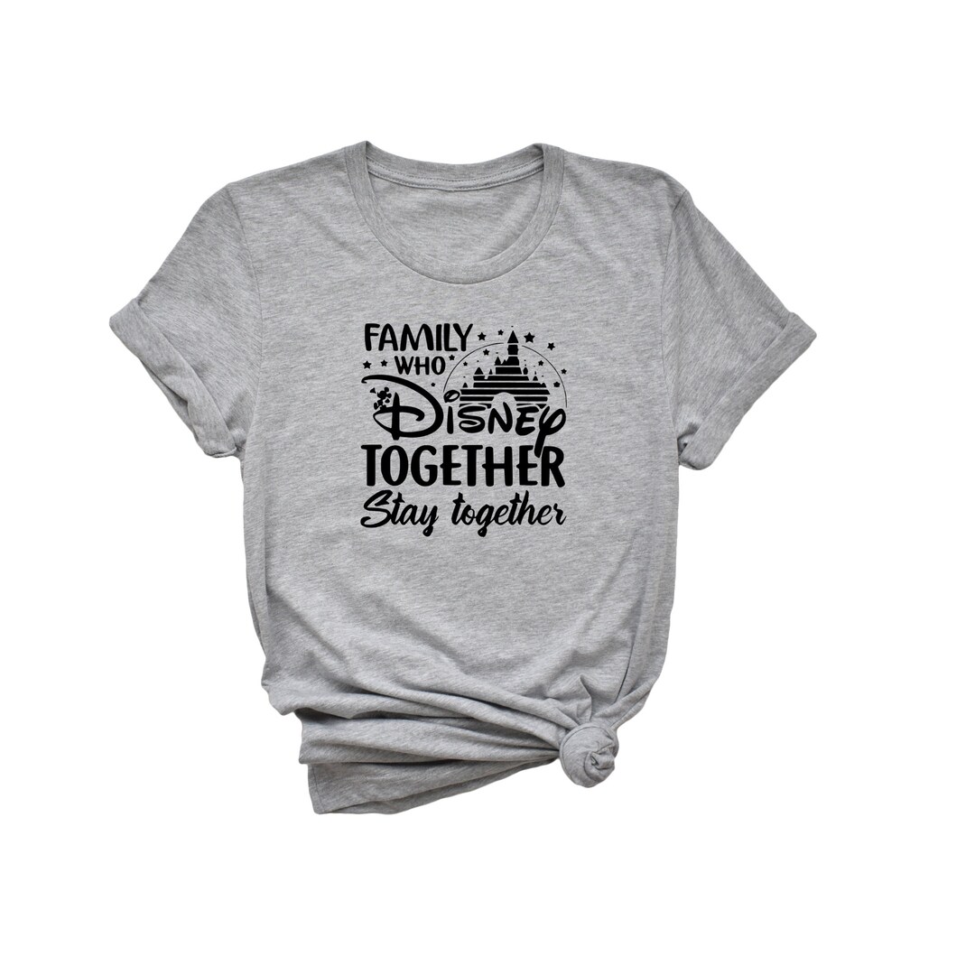 The Family That Disneys Together Stays Together, Matching Family Shirts ...