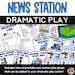 News Station Dramatic Play Center / Pretend Play / Elementary School ...