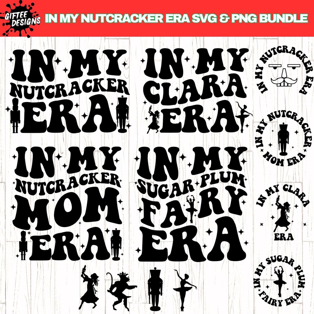 Nutcracker SVG PNG Bundle, in My Nutcracker Era Svg, Nutcracker Ballet ...