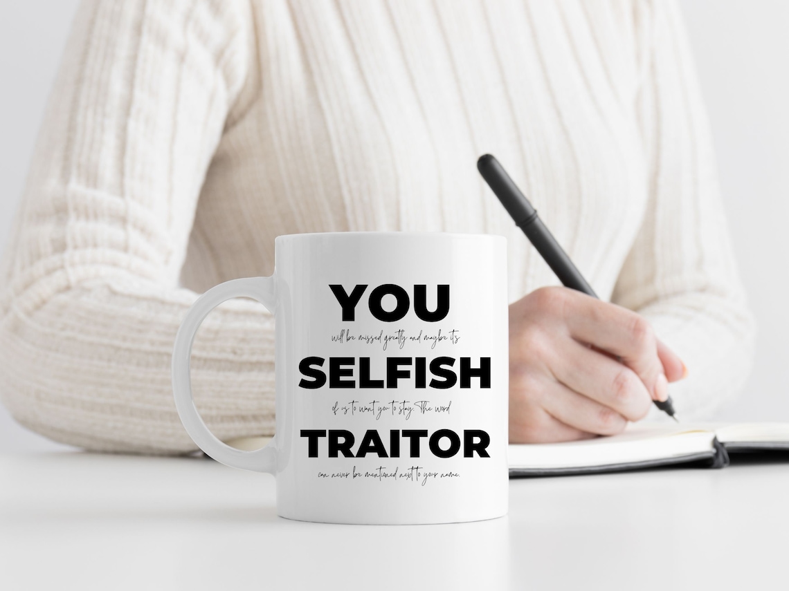 You Selfish Traitor PNG SVG, Coworker Leaving Svg, Goodbye Svg ...