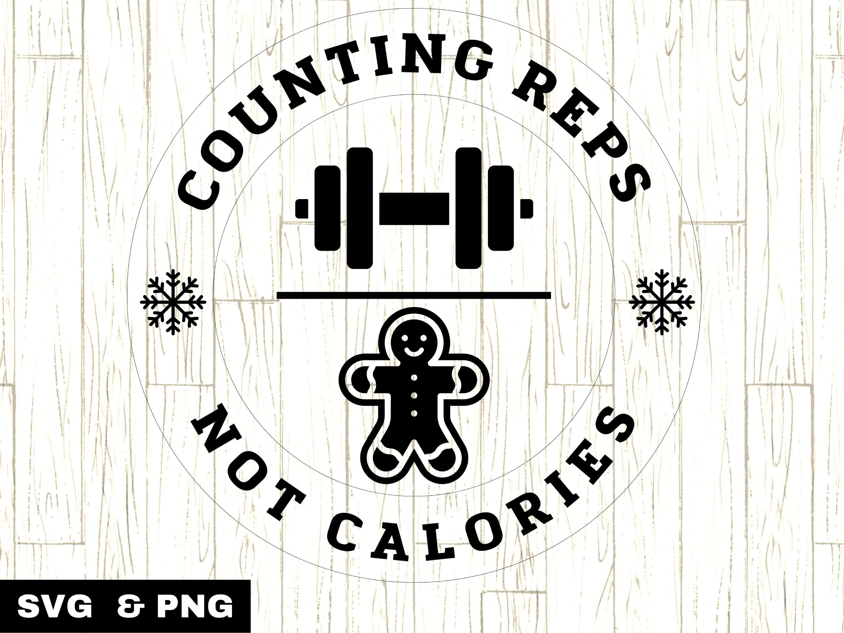 Counting Reps Not Calories SVG and PNG Christmas Fitness Svg - Etsy