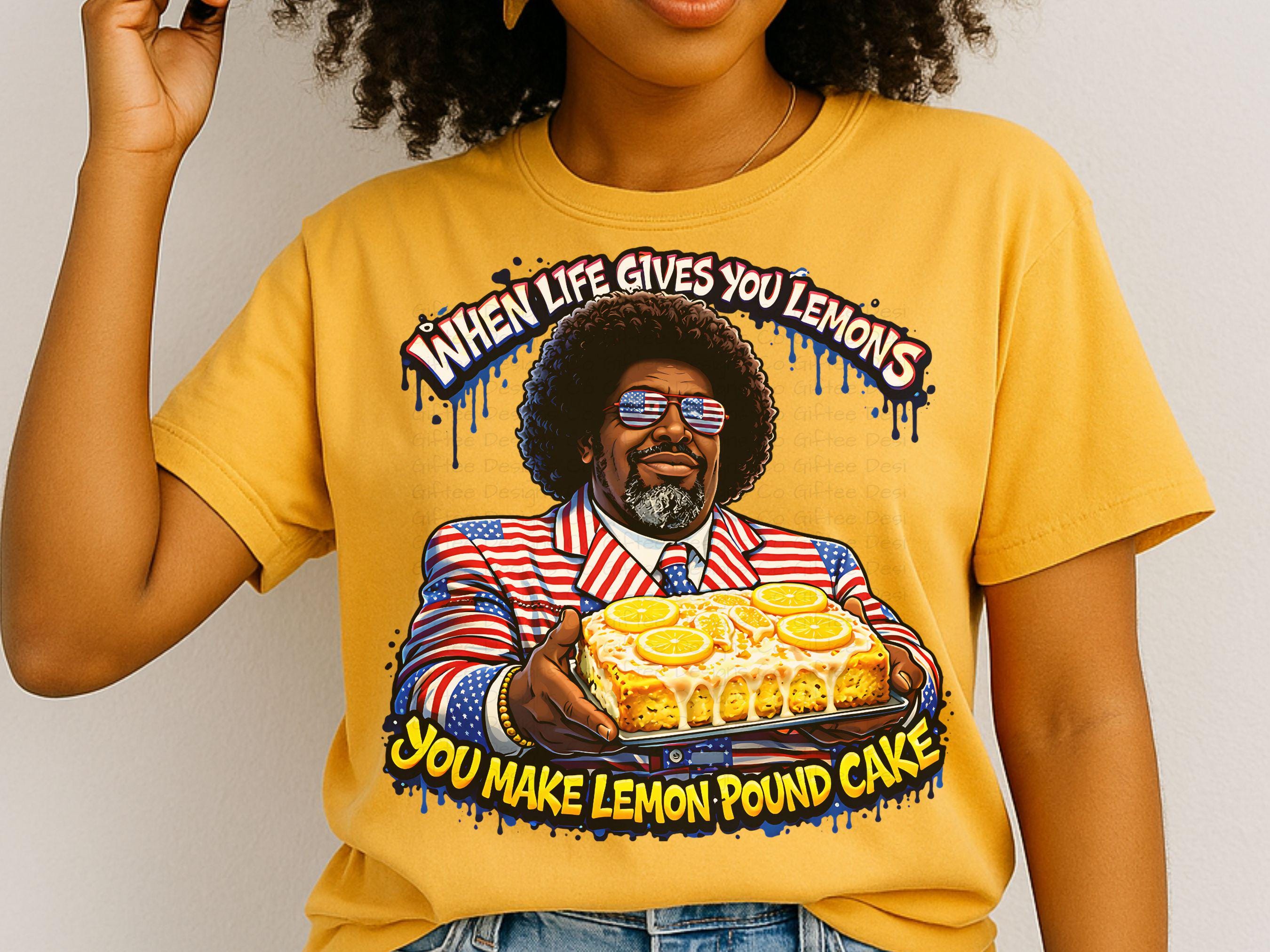 Lemon Pound Cake Afroman PNG, Hip Hop Shirt Design, When Life Gives You ...