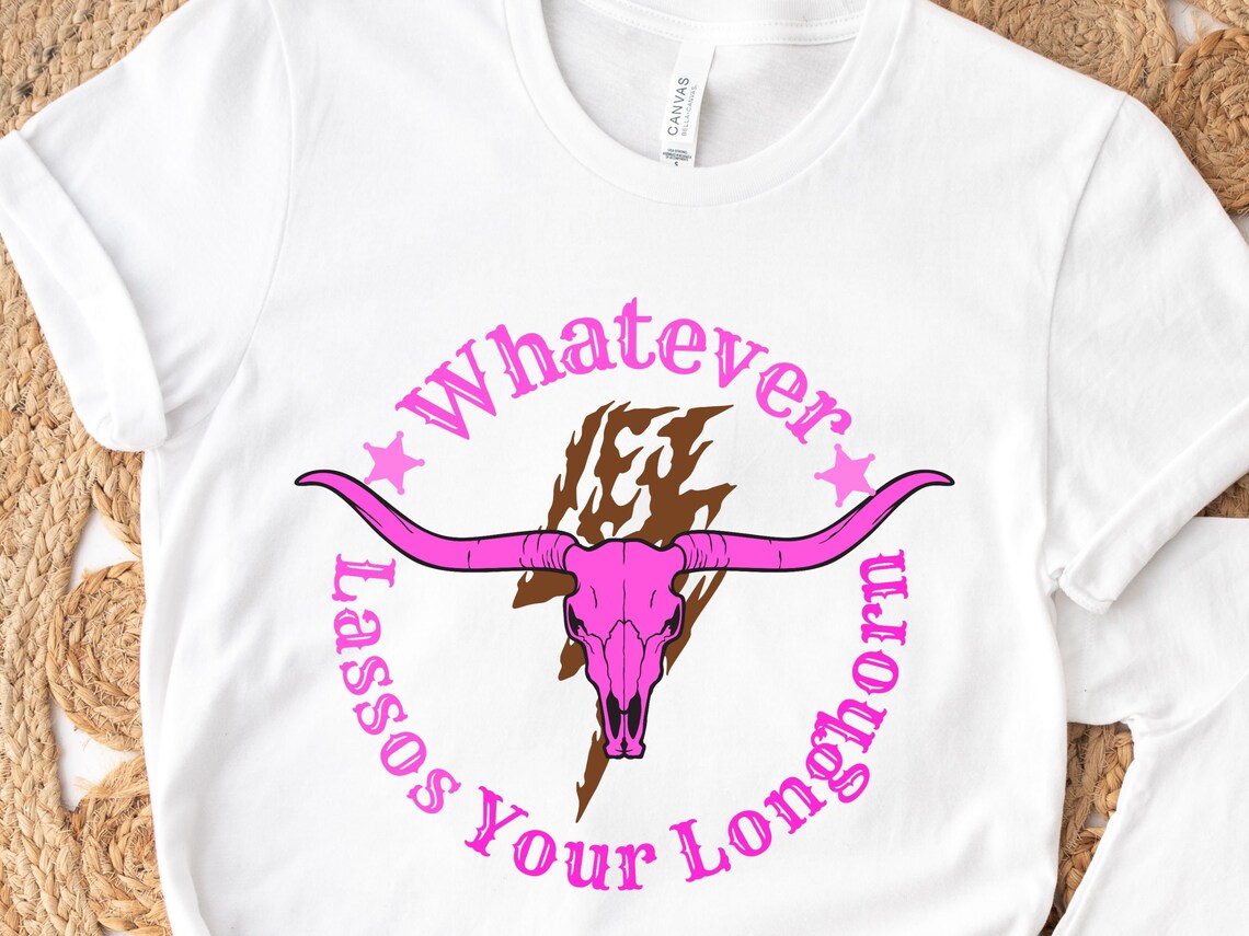 Whatever Lassos Your Longhorn SVG, Funny Cowboy Svg, Cowboy Quote Svg ...