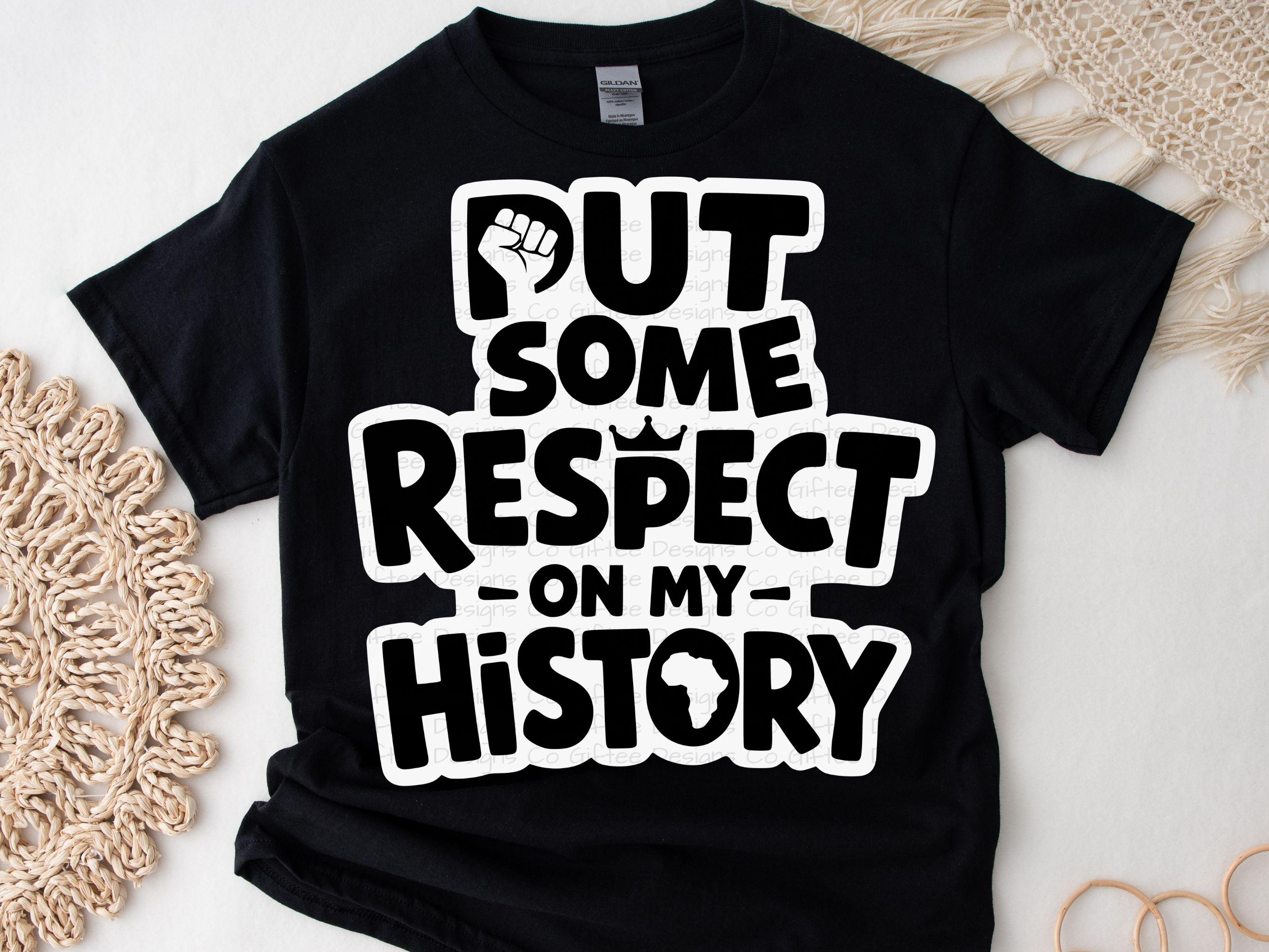 Black History Month SVG PNG, Respect on My History Shirt Design ...