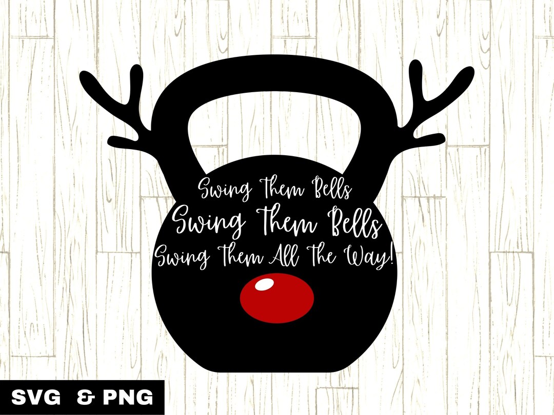 Swing Them All the Way SVG and PNG, Reindeer Svg, Kettlebell Svg ...