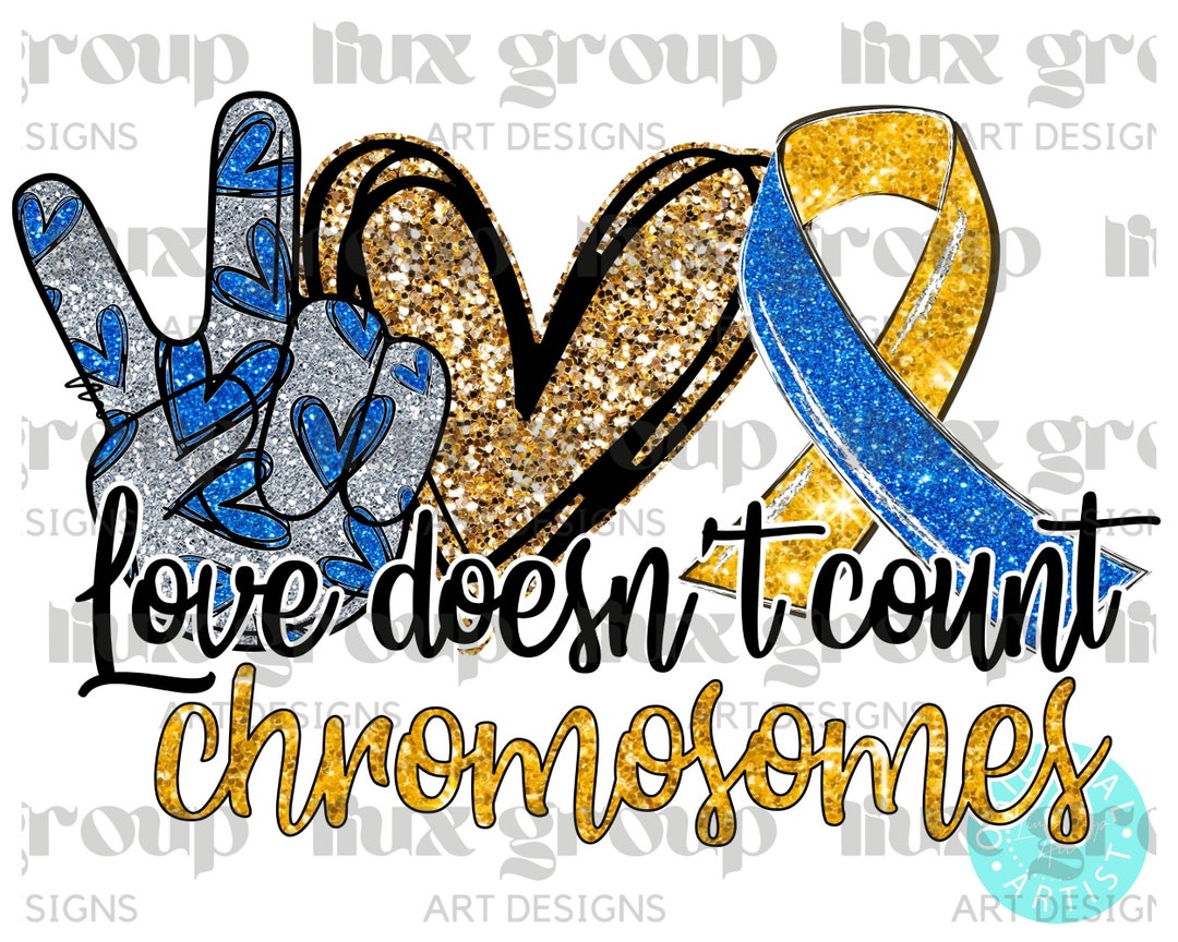 Love Doesn't Count Chromosomes PNG, Down Syndrome Awareness PNG, T21 Sublimation Design, Peace ...
