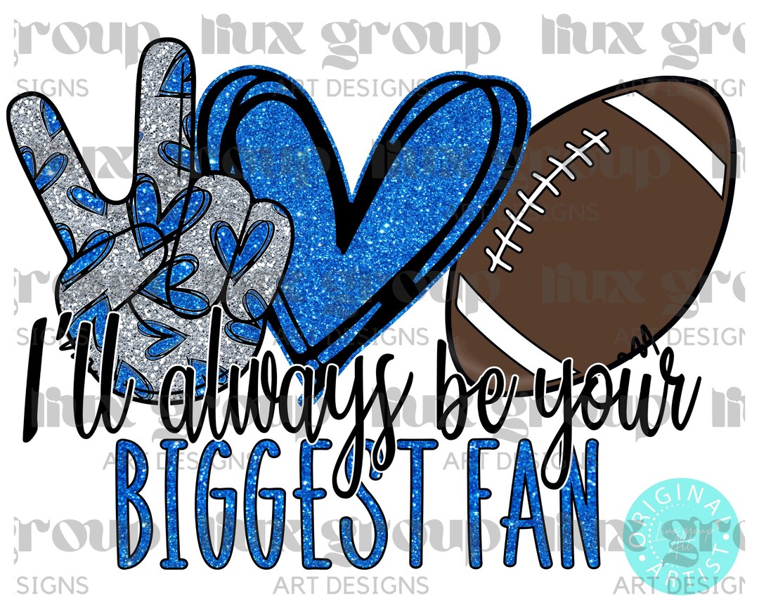 I'll Always Be Your Biggest Fan PNG, Peace Love Football PNG, Football ...