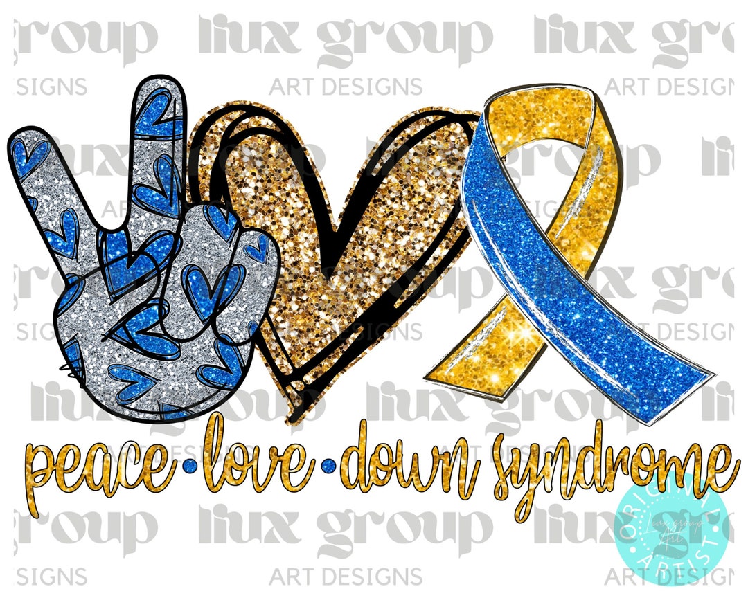 Down Syndrome PNG, Down Syndrome Awareness PNG, T21 Sublimation Design, Peace Love Cure Png ...