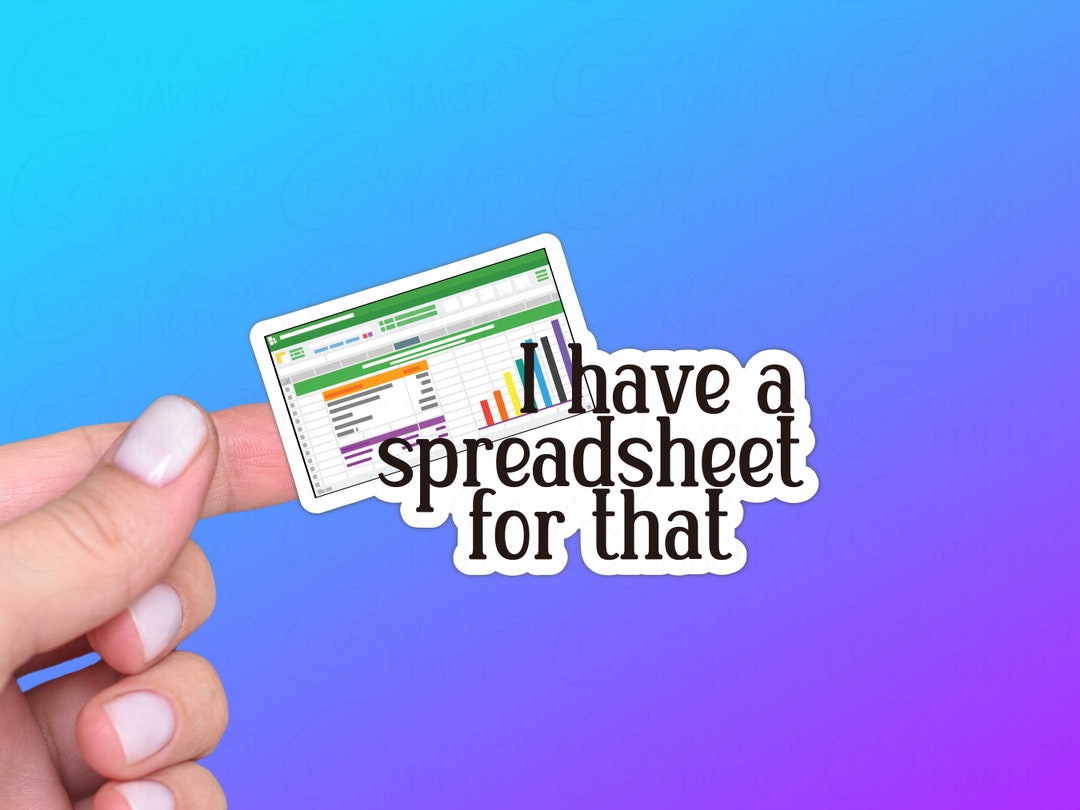 Funny Spreadsheet Sticker or Magnet I Have a Spreadsheet for That ...