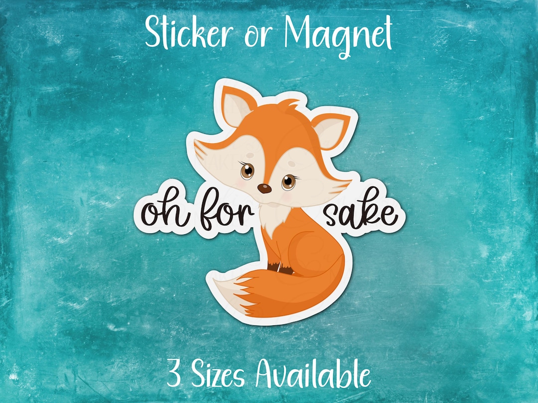 Oh for Fox Sake, Funny Animal Pun Sticker or Magnet | Swear Curse Word ...