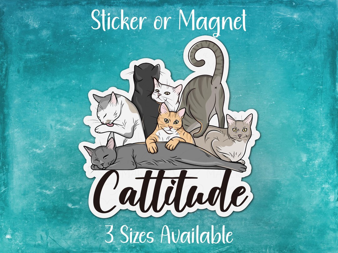 Cattitude, Funny Cat Sticker or Magnet | Perfect Gift for Crazy Cat ...