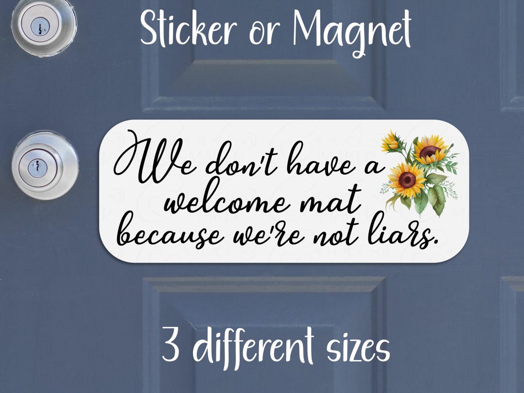 We Don't Have a Welcome Mat, Because We're Not Liars, Door Sign Sticker ...